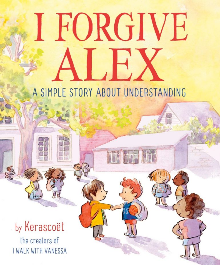 I Forgive Alex: A Simple Story About Understanding by Kerascoët ...